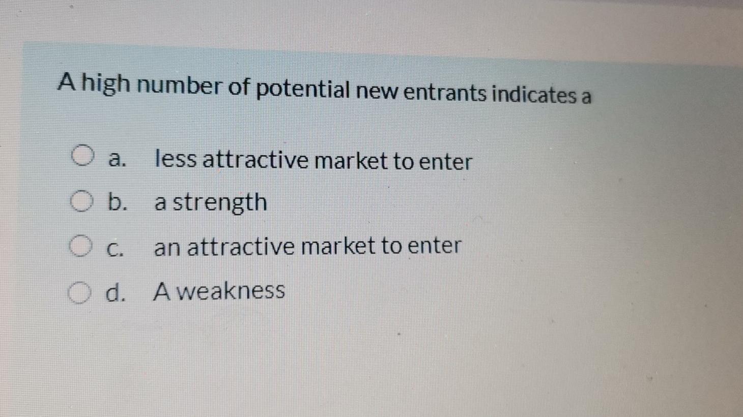 Solved A high number of potential new entrants indicates a | Chegg.com