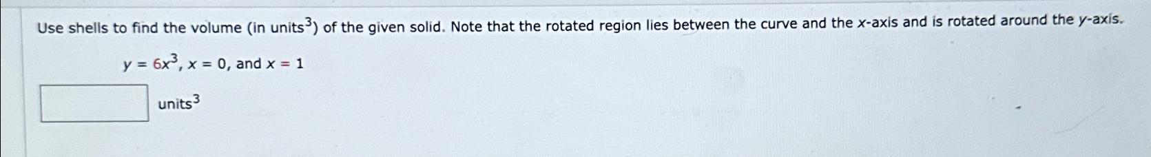 Solved Use shells to find the volume (in units ?3 ) ﻿of the | Chegg.com