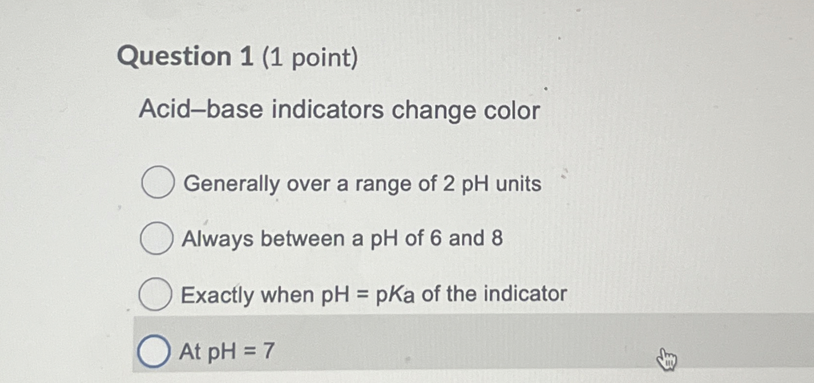 Solved Question 1 (1 ﻿point)Acid-base indicators change | Chegg.com