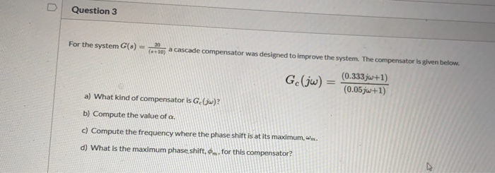 Solved U Question 3 For the system G() +90a cascade | Chegg.com