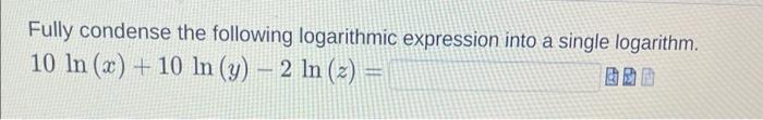 Solved Fully condense the following logarithmic expression | Chegg.com