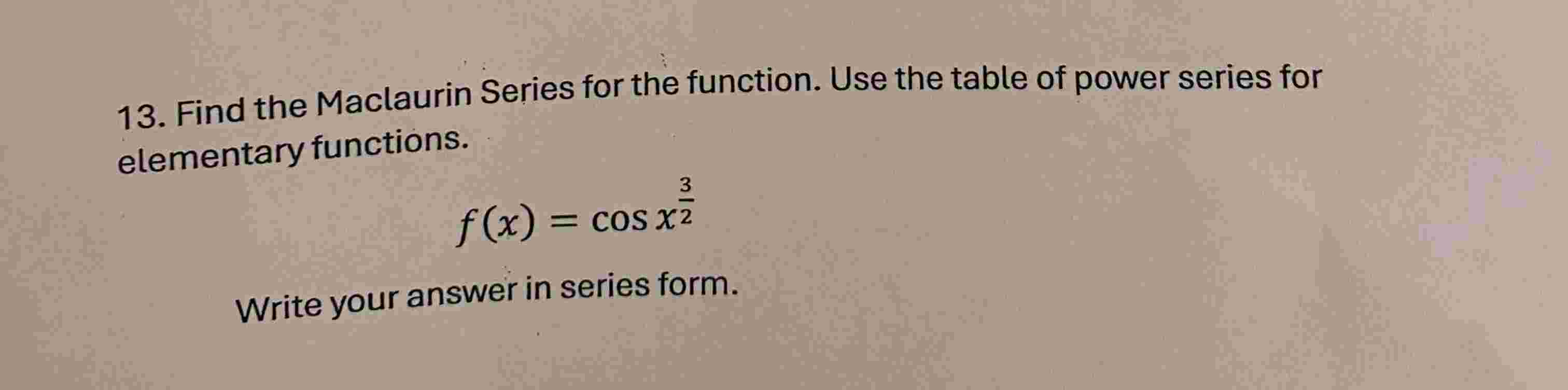 Solved Find the Maclaurin Series for the function. Use the | Chegg.com