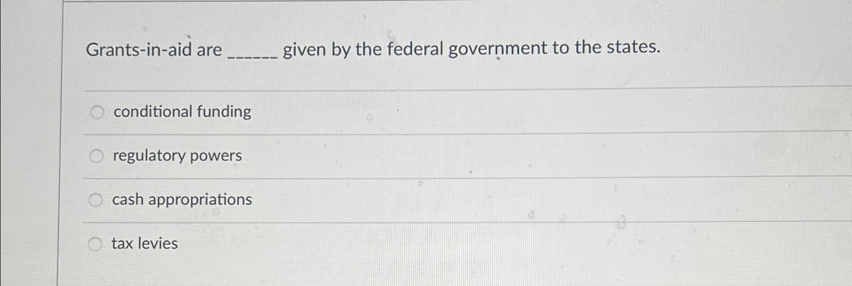 Solved Grants-in-aid are given by the federal government to | Chegg.com