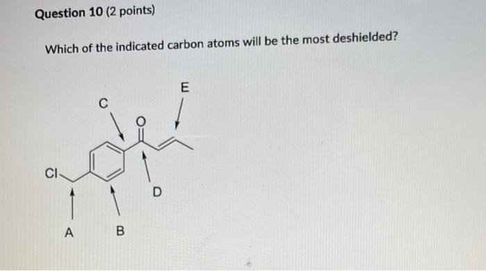 Solved Which of the indicated carbon atoms will be the most | Chegg.com