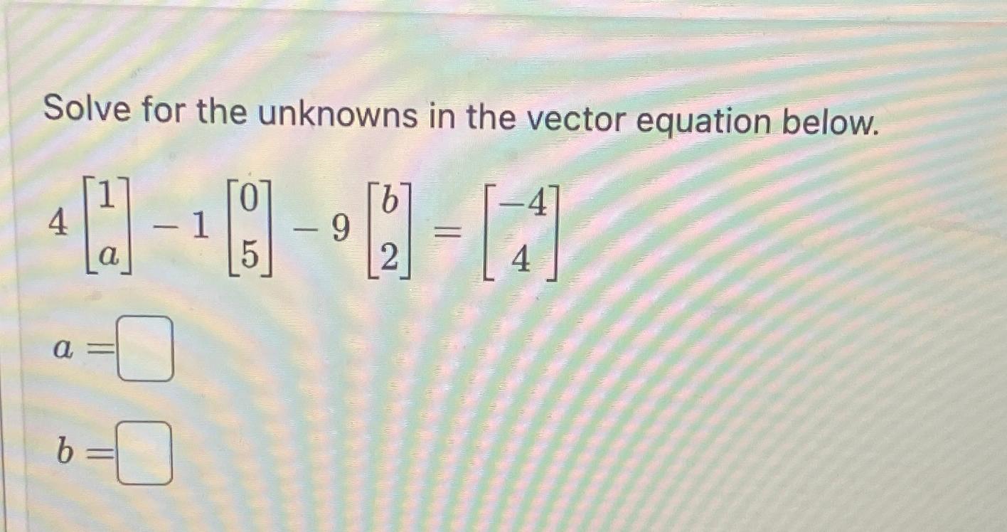 Solved Solve for the unknowns in the vector equation | Chegg.com