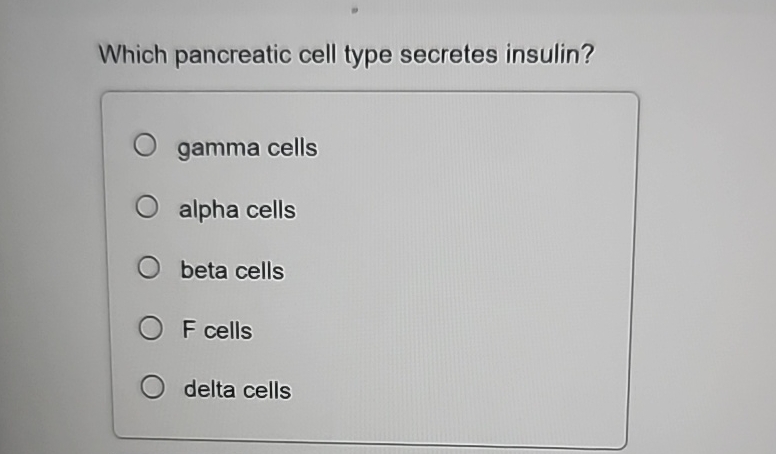 Solved Which pancreatic cell type secretes insulin?gamma | Chegg.com