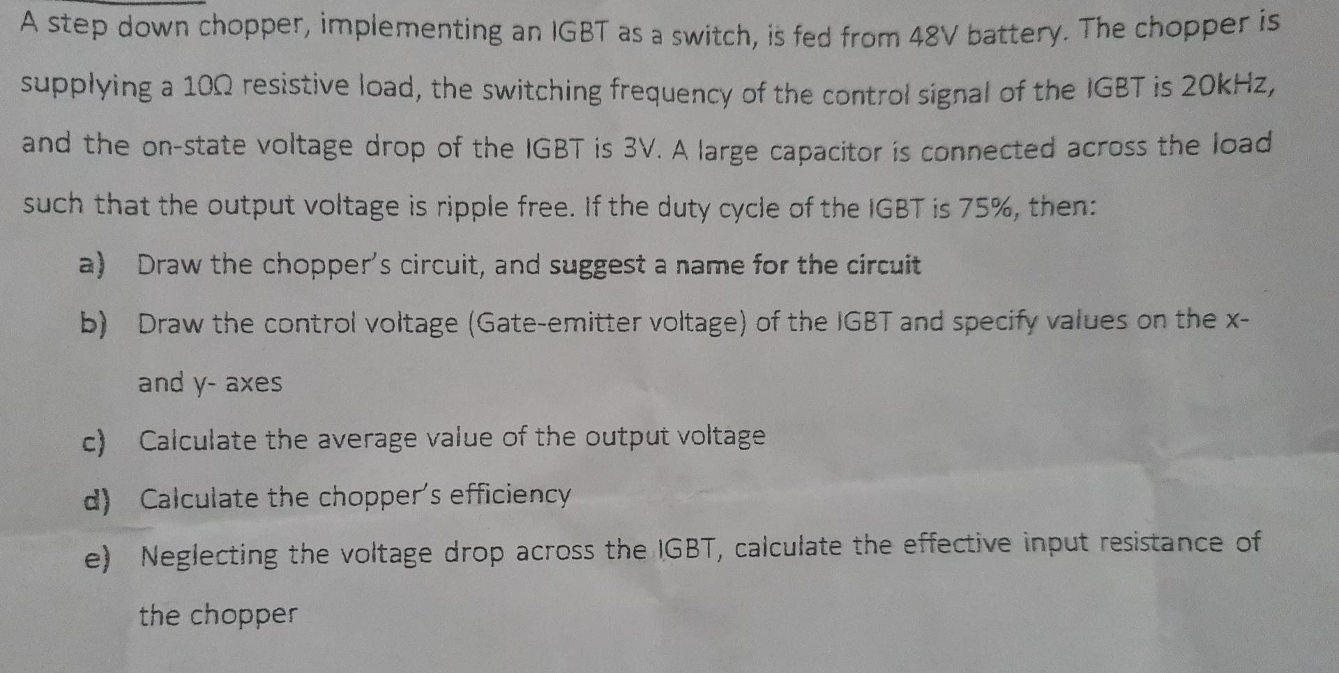 Solved A step down chopper, implementing an IGBT as a | Chegg.com
