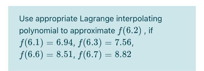 Solved Use appropriate Lagrange interpolating polynomial to | Chegg.com