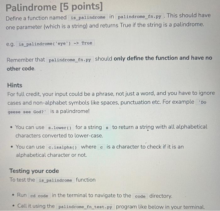 Solved Define a function named is_palindromein | Chegg.com