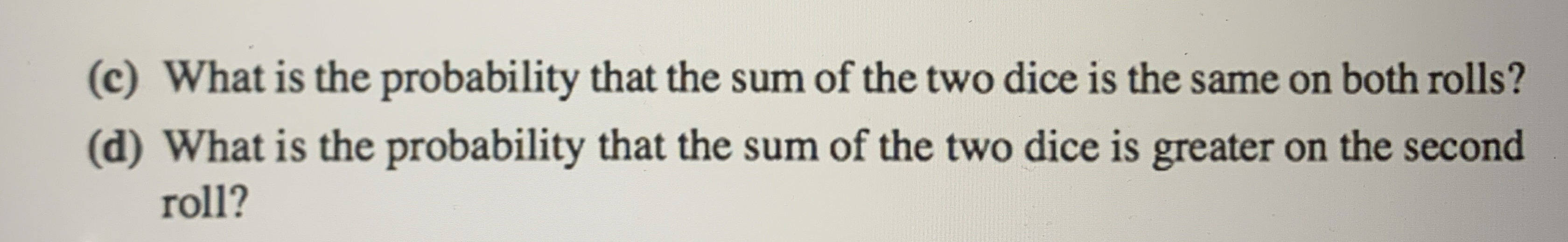 Solved (c) ﻿What is the probability that the sum of the two | Chegg.com
