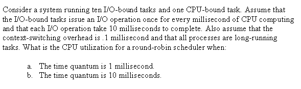 Consider a system running ten I/O - bound tasks and | Chegg.com