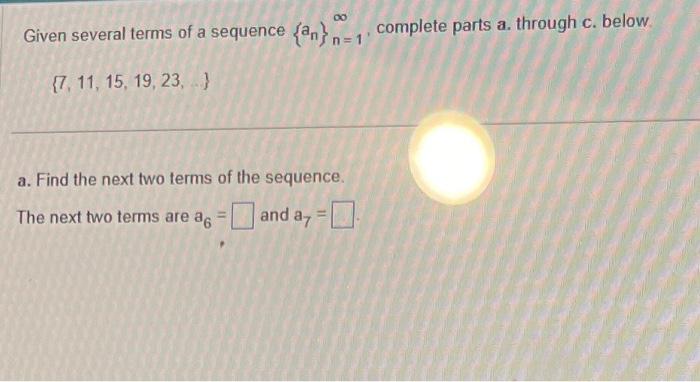Solved Given several terms of a sequence {an}n=1∞, complete | Chegg.com