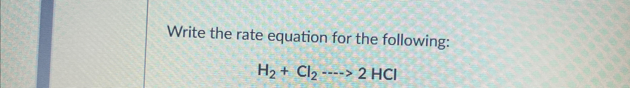 Solved Write the rate equation for the | Chegg.com