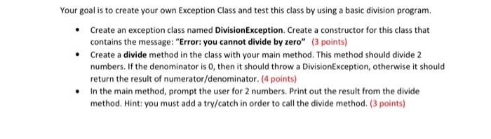 Solved Your goal is to create your own Exception Class and | Chegg.com