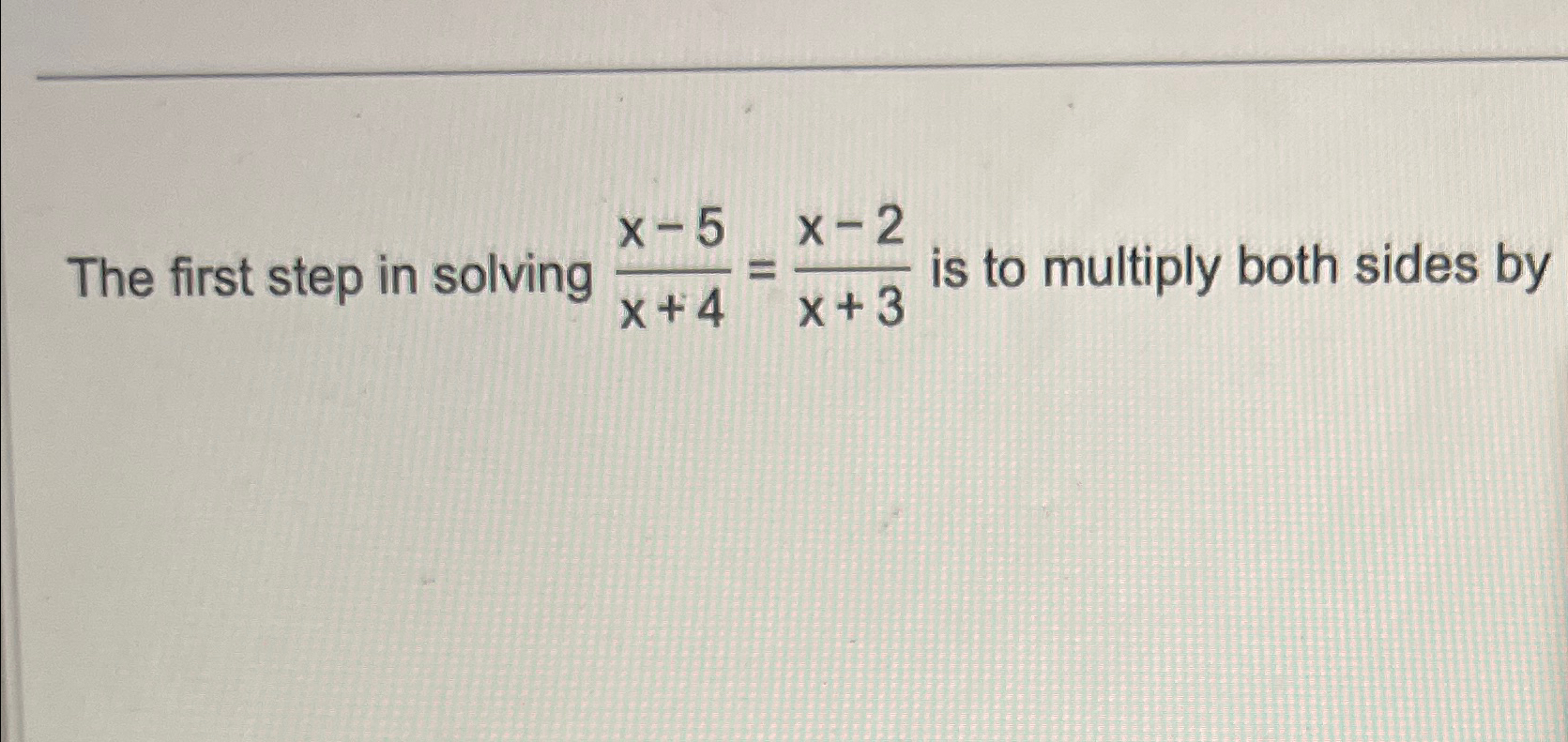 Solved The first step in solving x-5x+4=x-2x+3 ﻿is to | Chegg.com