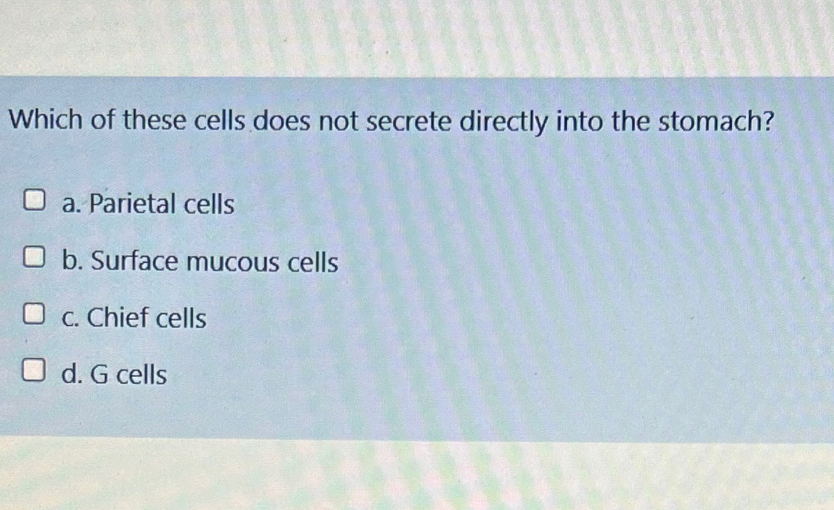 Solved Which of these cells does not secrete directly into | Chegg.com