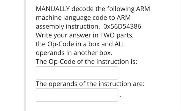 Solved MANUALLY decode the following ARM machine language | Chegg.com Solved MANUALLY decode the following ARM machine language | Chegg.com