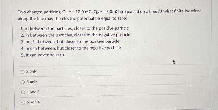 Solved Two charged particles, Q1=−12.0mC,Q2=+5.0mC are | Chegg.com