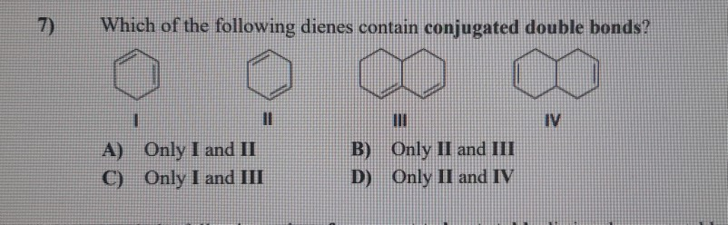 Solved 7) Which of the following dienes contain conjugated | Chegg.com