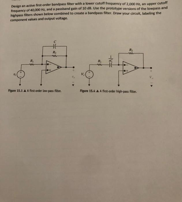 Solved Design An Active First Order Bandpass Filter With A