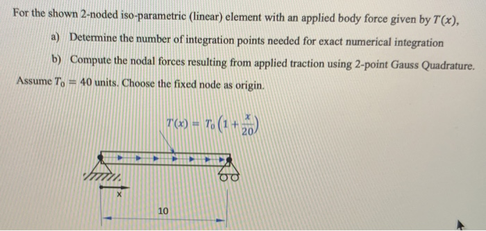 For the shown 2-noded iso-parametric (linear) element | Chegg.com