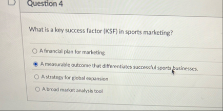 Solved Question 4What is a key success factor (KSF) ﻿in | Chegg.com