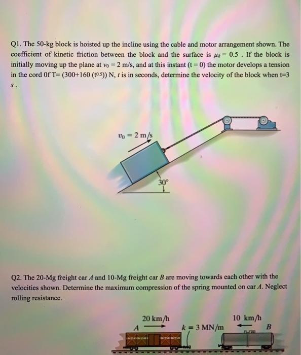 Solved Q1. The 50-kg block is hoisted up the incline using | Chegg.com