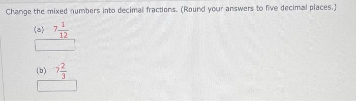 Solved Change the mixed numbers into decimal fractions. | Chegg.com