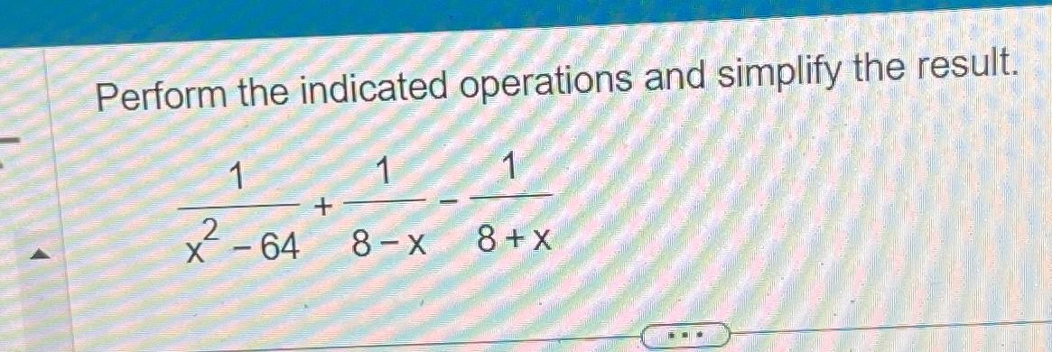 Solved Perform the indicated operations and simplify the | Chegg.com