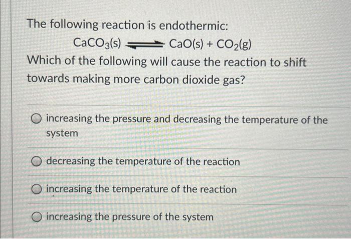 [Solved]: The following reaction is endothermic: [ mathrm