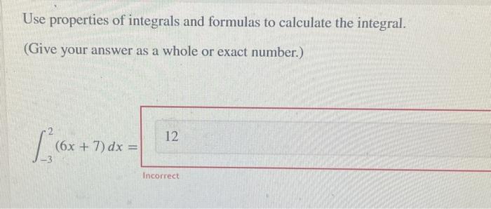 Solved Use properties of integrals and formulas to calculate | Chegg.com
