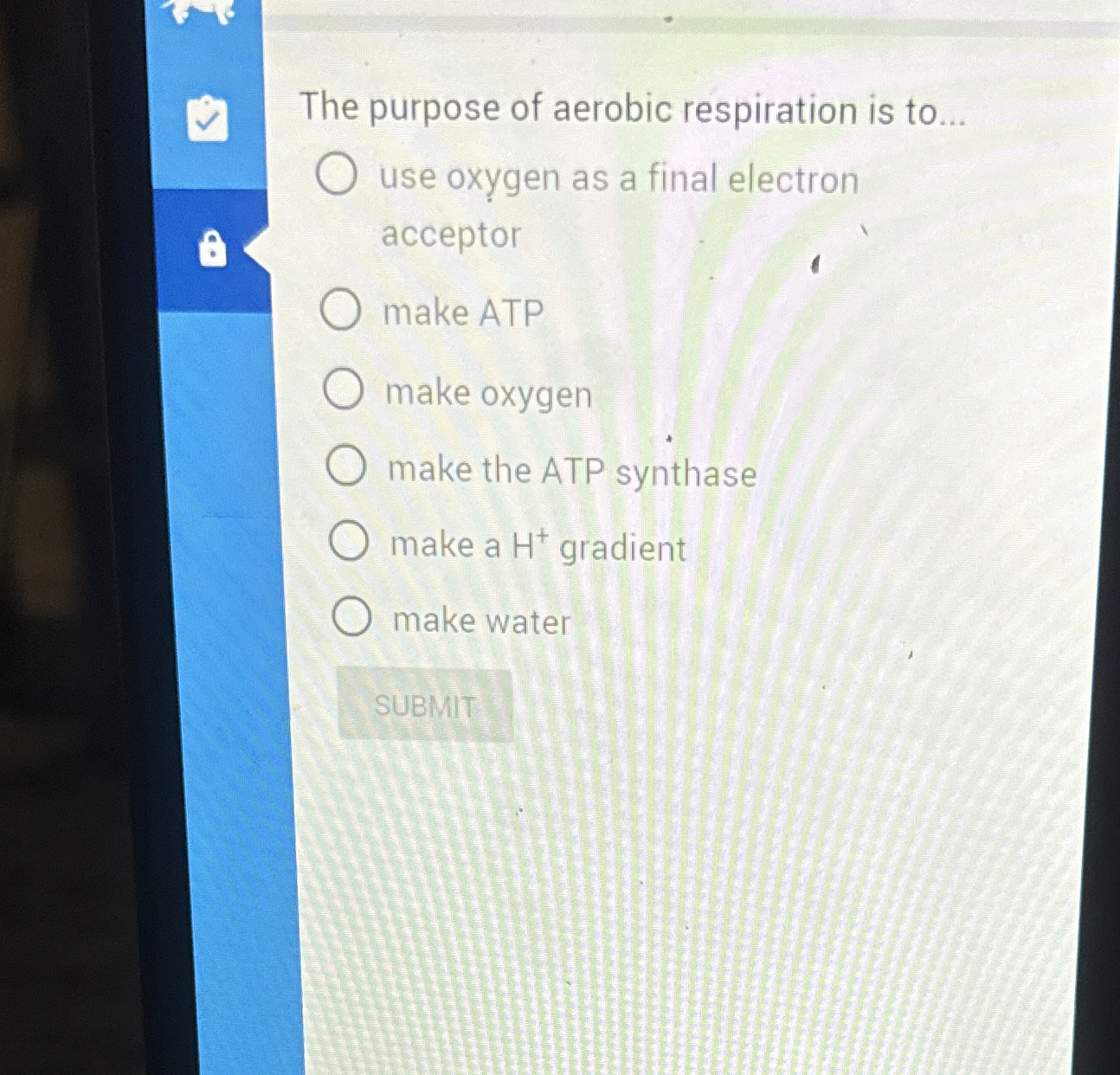 Solved The purpose of aerobic respiration is to...use oxygen | Chegg.com