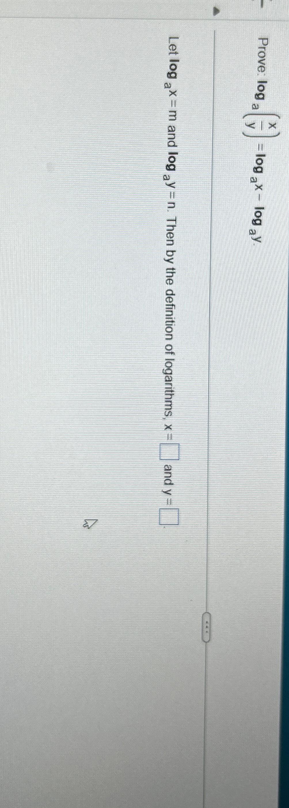 Solved Prove: loga(xy)=logax-logayLet logax=m ﻿and logay=n. | Chegg.com