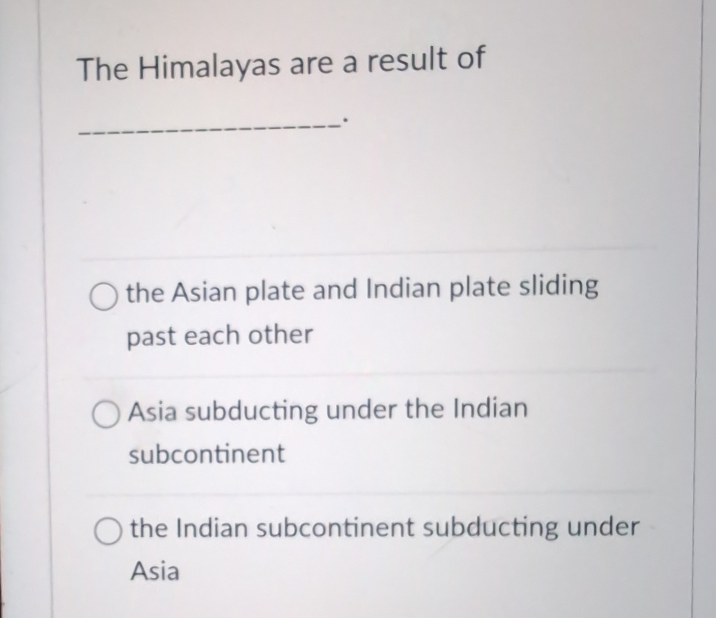 Solved The Himalayas are a result of the Asian plate and | Chegg.com