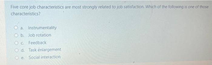 Five core job characteristics are most strongly | Chegg.com