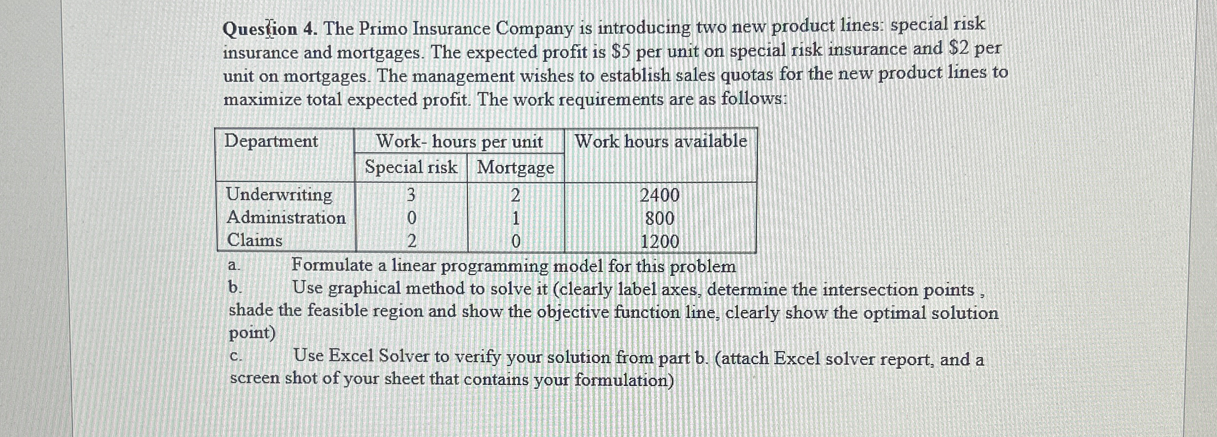 Solved Quesion 4. ﻿The Primo Insurance Company is | Chegg.com