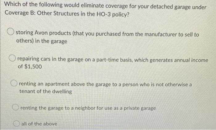 Solved Which of the following would eliminate coverage for | Chegg.com