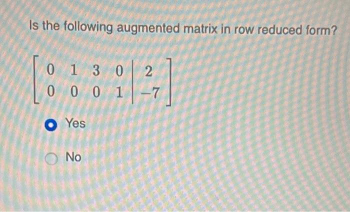 Solved Is the following augmented matrix in row reduced | Chegg.com