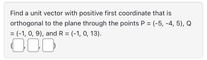 Solved Find a unit vector with positive first coordinate | Chegg.com