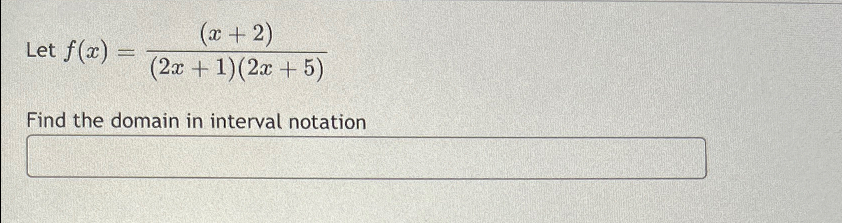 Solved Let f(x)=(x+2)(2x+1)(2x+5)Find the domain in interval | Chegg.com