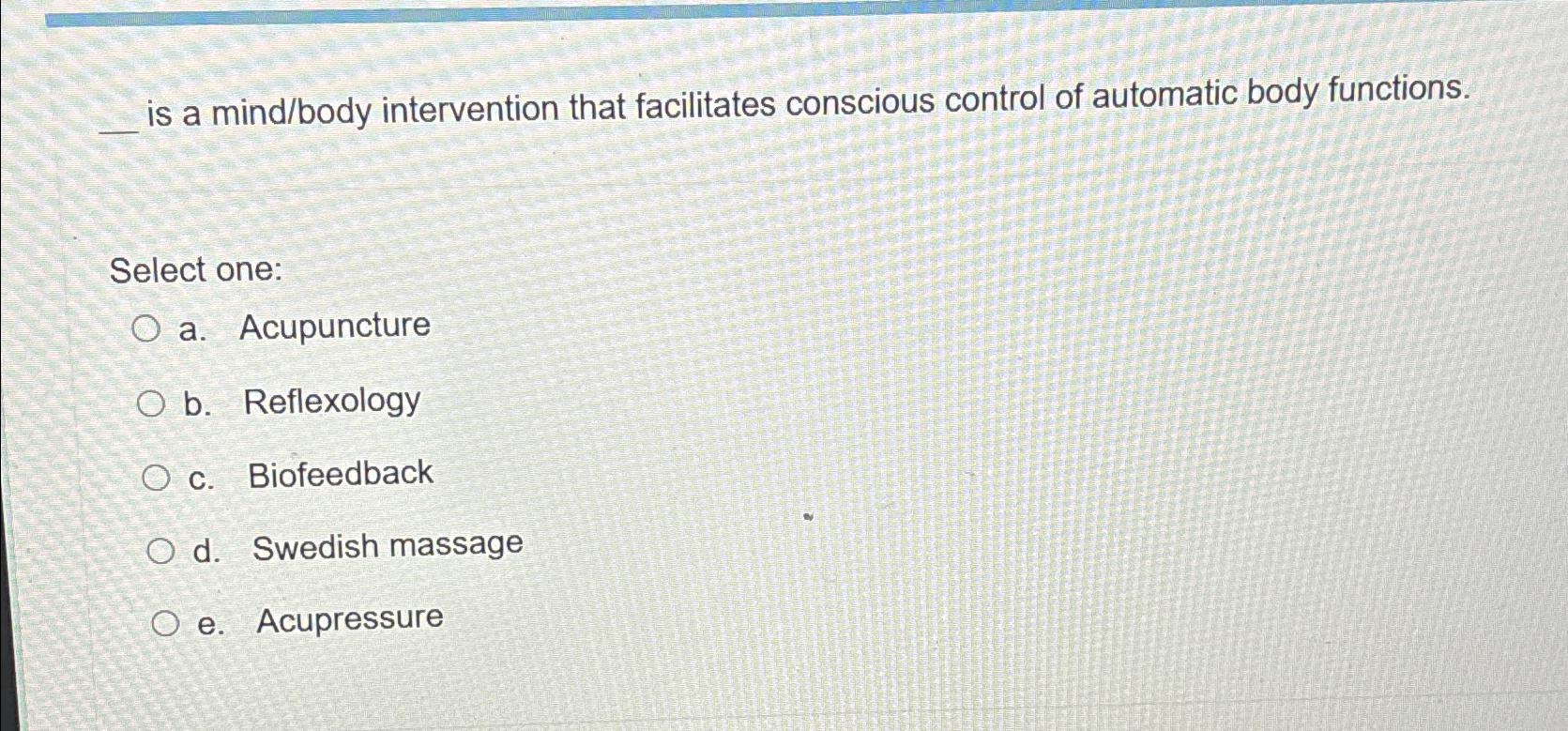 Solved is a mind/body intervention that facilitates | Chegg.com