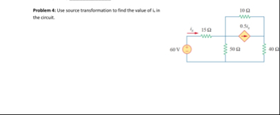 Solved Problem 4: Use source transformation to find the | Chegg.com