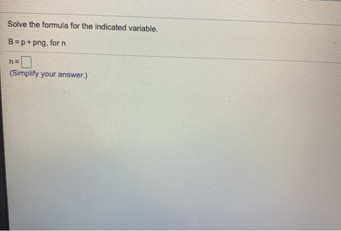 Solved Solve the formula for the indicated variable. B=p+ | Chegg.com