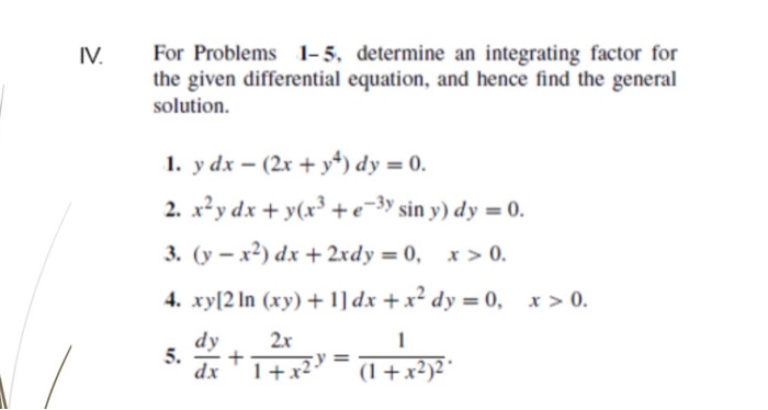 Solved IV. For Problems 1-5, determine an integrating factor | Chegg.com