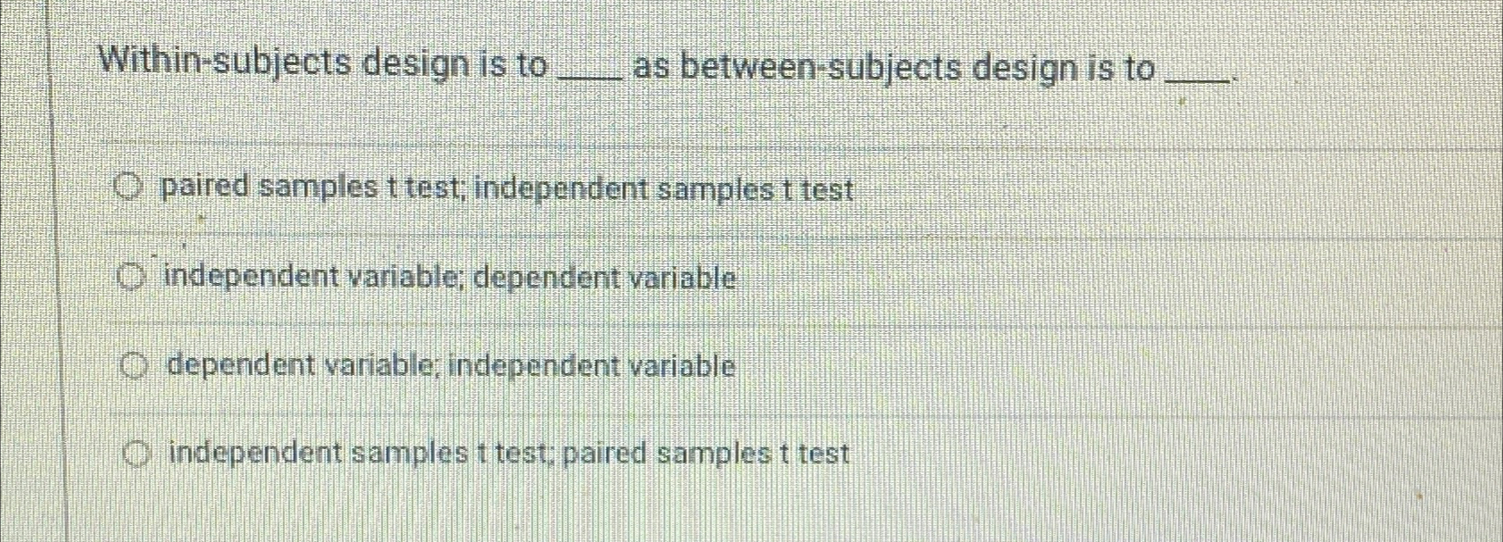 Solved Within-subjects design is to as between-subjects | Chegg.com