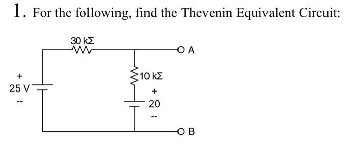 Solved 1. For the following, find the Thevenin Equivalent | Chegg.com