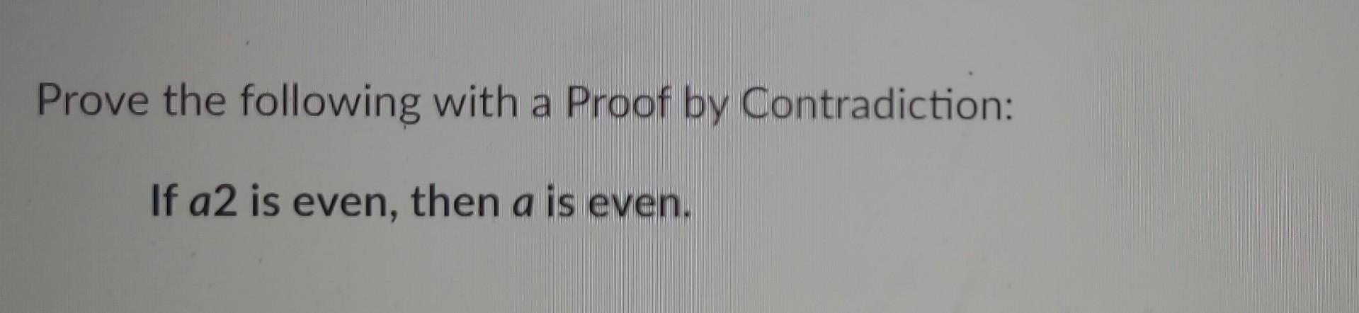 Prove the following with a Proof by Contradiction: If | Chegg.com