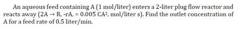 Solved An aqueous feed containing A ( 1 mol/ liter) enters a | Chegg.com