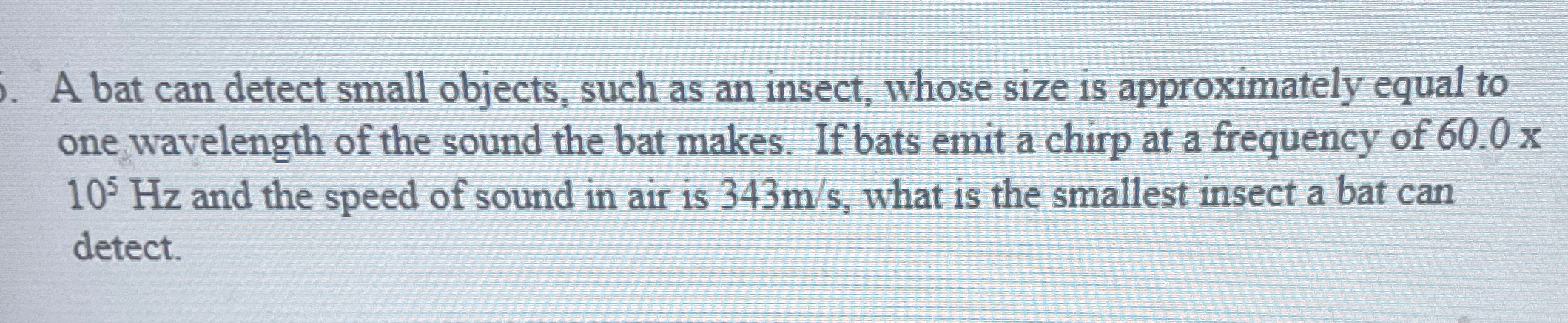 Solved A bat can detect small objects, such as an insect, | Chegg.com