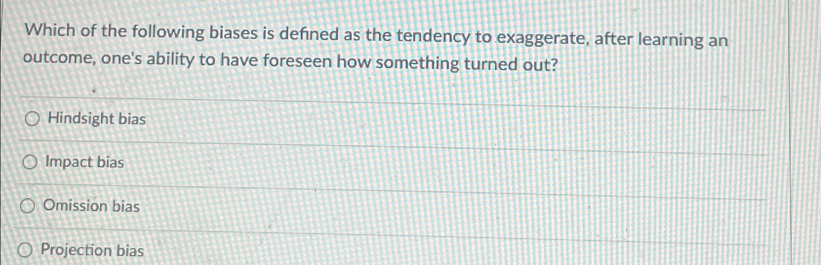 Solved Which of the following biases is defined as the | Chegg.com
